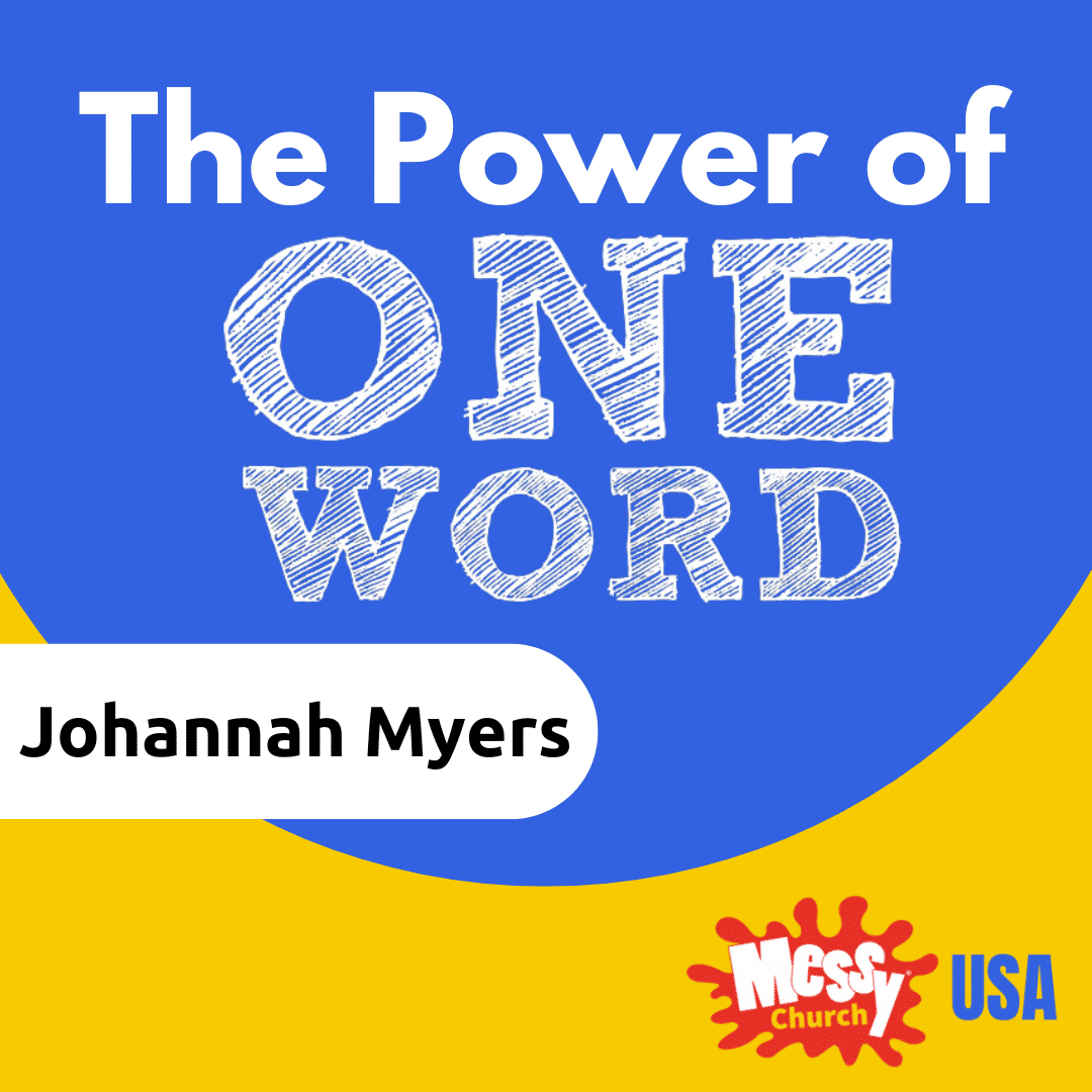 The Power of One Word - Messy Church USA