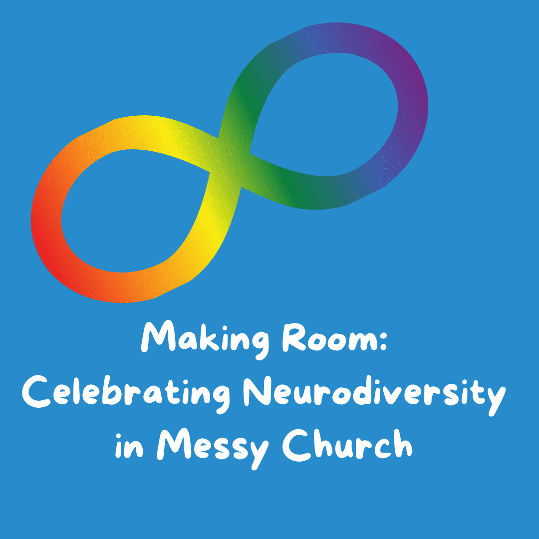 Making Room: Celebrating Neurodiversity - Messy Church USA